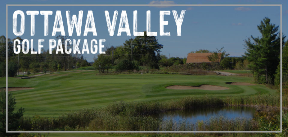 Ottawa Valley Golf Packages - Stay & Play Golf Vacations Ottawa Valley