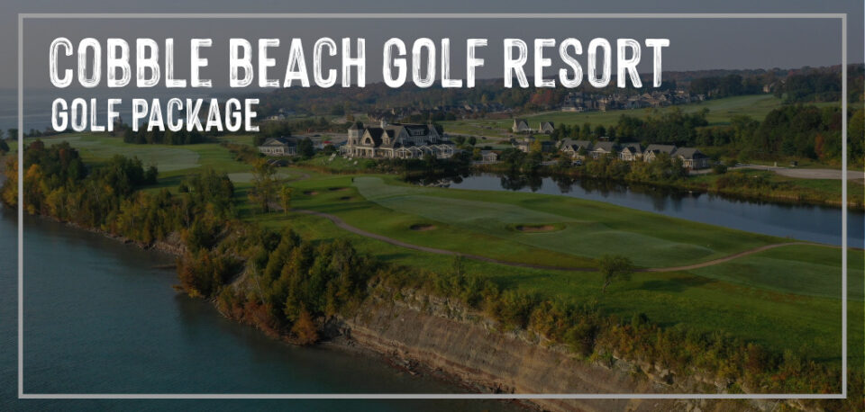 Georgian Bay Golf Packages - Stay & Play Golf Georgian Bay Cobble Beach