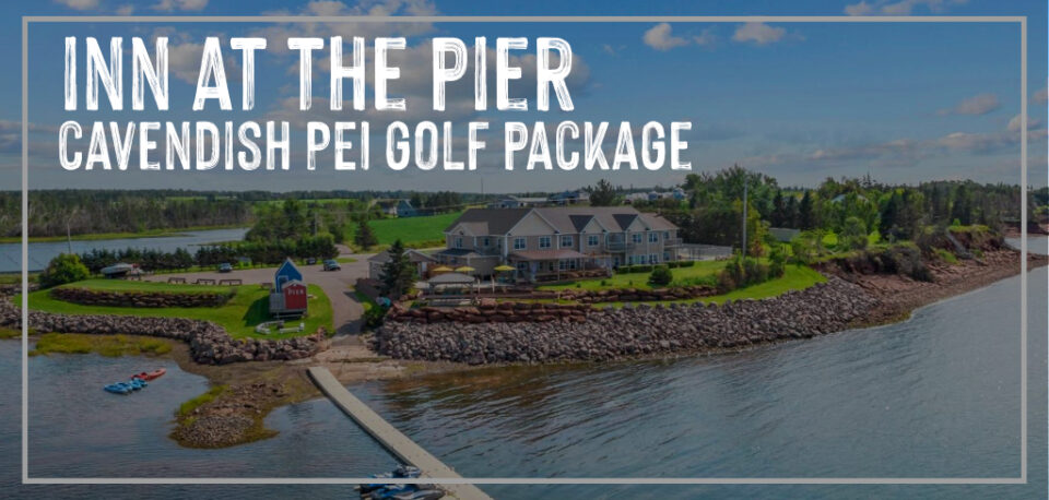 PEI Golf Packages - PEI Stay & Play - Prince Edward Island Golf Vacations